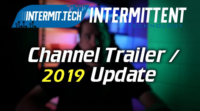 Channel Trailer/2019 Update - Intermittent Technology